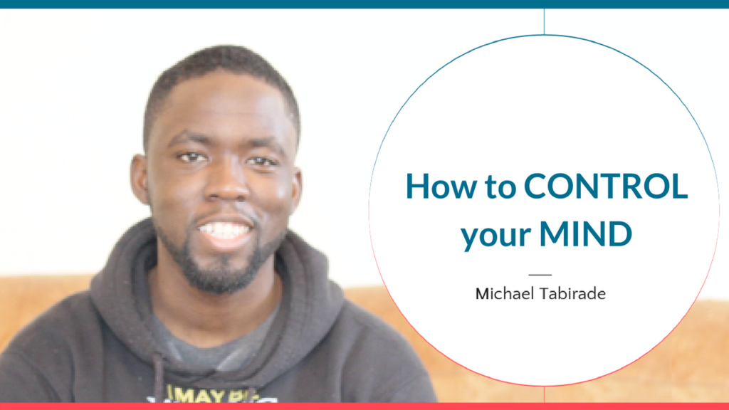 How to CONTROL Your MIND - Practical Steps | Michael Tabirade