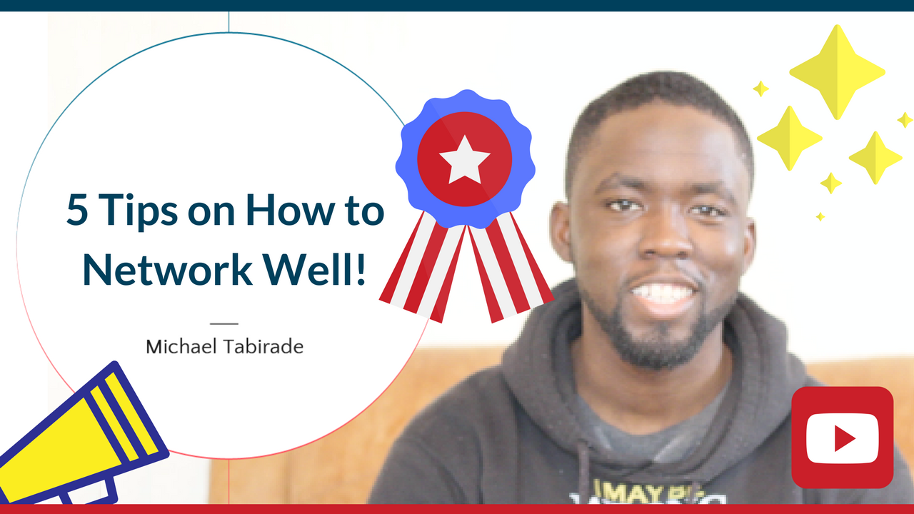 5 Tips on How Network Well! - Michael Tabirade